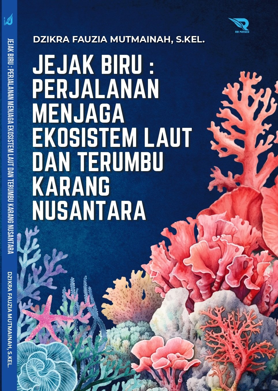 JEJAK BIRU : PERJALANAN MENJAGA EKOSISTEM LAUT DAN TERUMBU KARANG ...